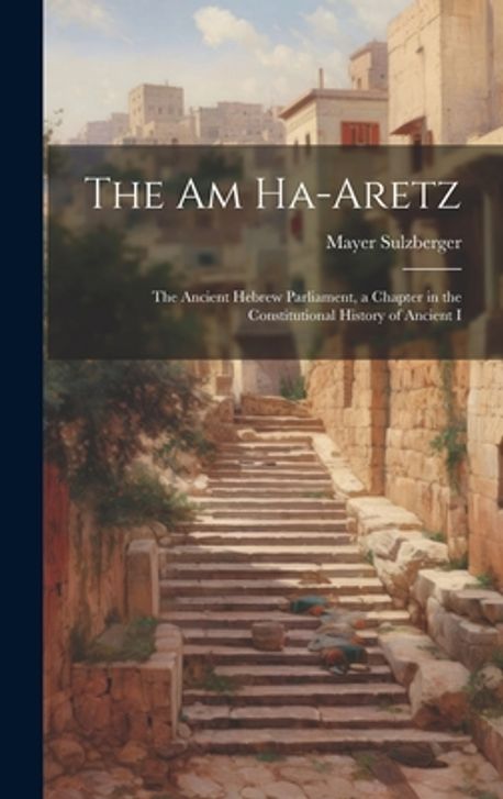 The Am Ha-aretz | Sulzberger, Mayer - 교보문고