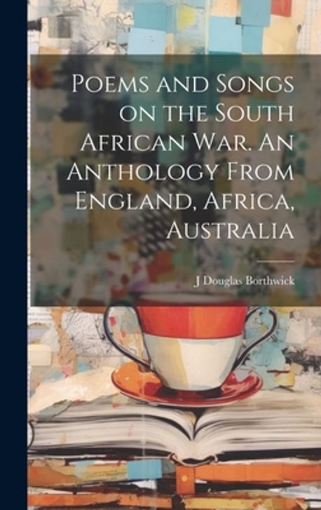 Poems and Songs on the South African War. An Anthology From England ...