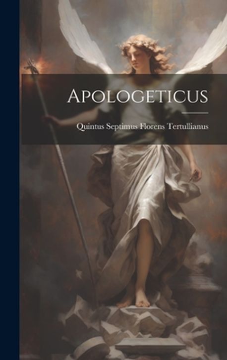 Apologeticus | Quintus Septimus Florens Tertullianus - 교보문고