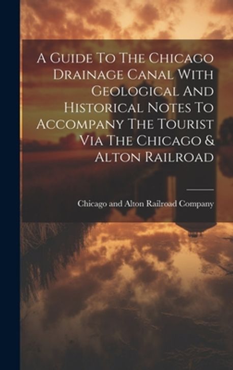 A Guide To The Chicago Drainage Canal With Geological And Historical ...