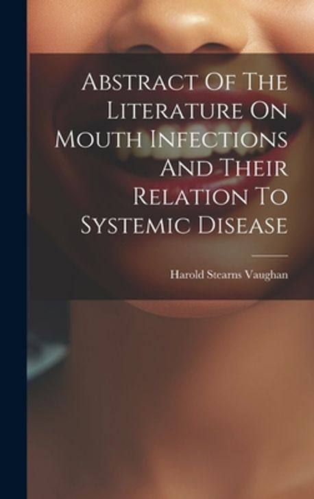 Abstract Of The Literature On Mouth Infections And Their Relation To ...