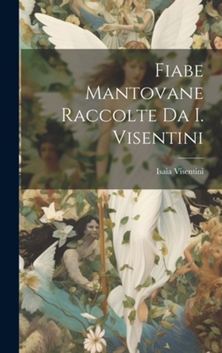 Fiabe Mantovane Raccolte Da I. Visentini | Visentini, Isaia - 교보문고