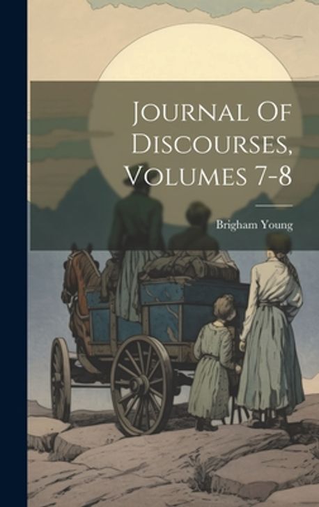 Journal Of Discourses, Volumes 7-8 | Young, Brigham - 교보문고