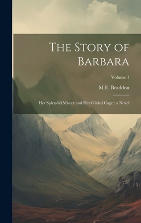The Story of Barbara | Braddon, M. E. 1837-1915 - 교보문고