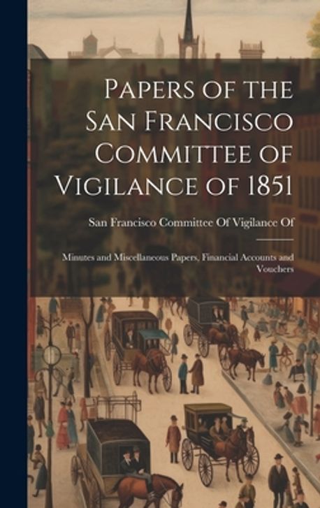 Papers of the San Francisco Committee of Vigilance of 1851 | San ...
