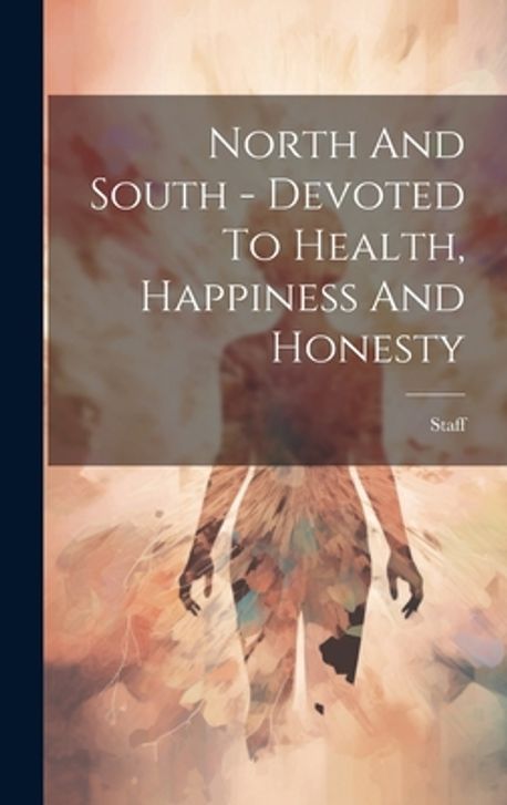 North And South - Devoted To Health, Happiness And Honesty | Staff - 교보문고