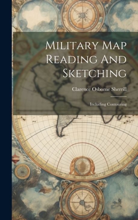 Military Map Reading And Sketching | Sherrill, Clarence Osborne - 교보문고