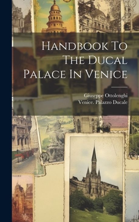 Handbook To The Ducal Palace In Venice | Ottolenghi, Giuseppe - 교보문고