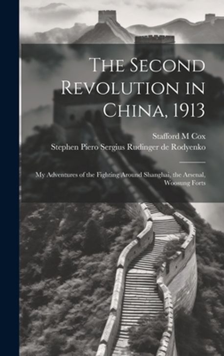 The Second Revolution in China, 1913 | Rudinger de Rodyenko, Stephen ...