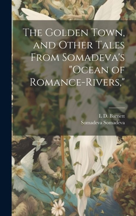 The Golden Town, and Other Tales From Somadeva's Ocean of Romance ...