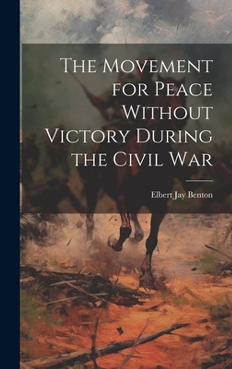 The Movement for Peace Without Victory During the Civil War | Benton ...