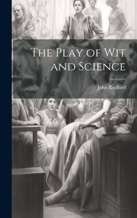 The Play of Wit and Science | Redford, John - 교보문고
