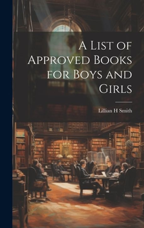 A List of Approved Books for Boys and Girls | H, Smith Lillian - 교보문고