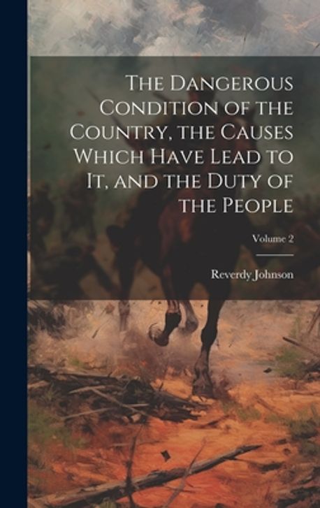 The Dangerous Condition of the Country, the Causes Which Have Lead to ...