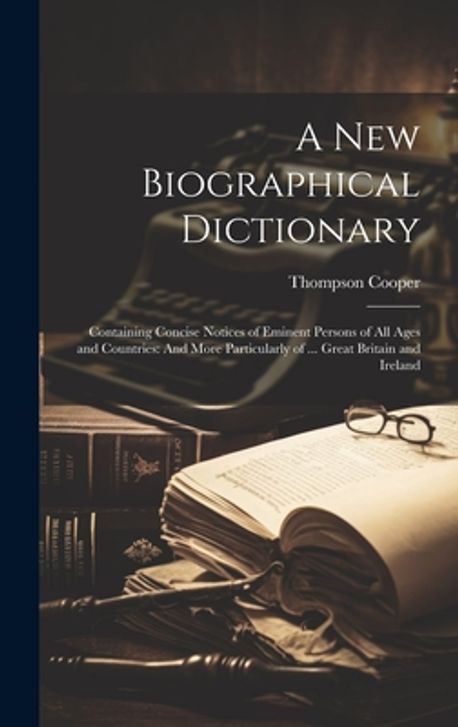 A New Biographical Dictionary | Cooper, Thompson - 교보문고