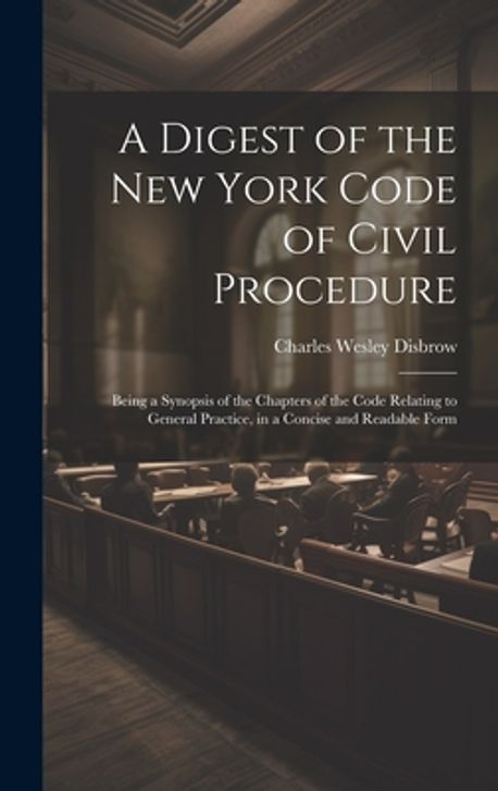 A Digest of the New York Code of Civil Procedure | Disbrow, Charles Wesley - 교보문고