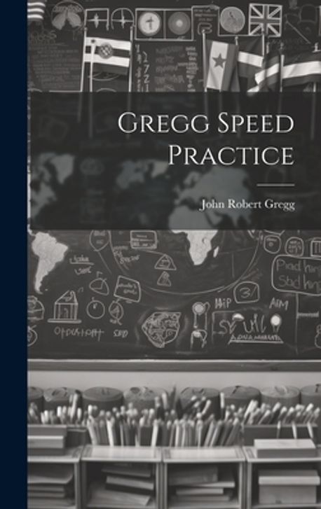 Gregg Speed Practice | Gregg, John Robert - 교보문고