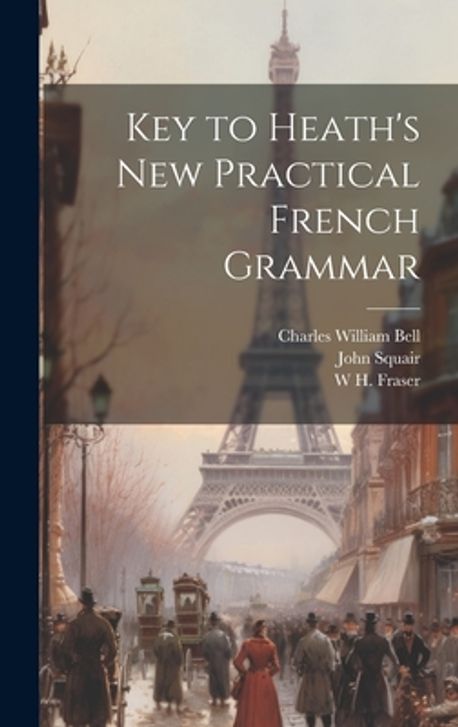Key to Heath's new Practical French Grammar | Squair, John - 교보문고