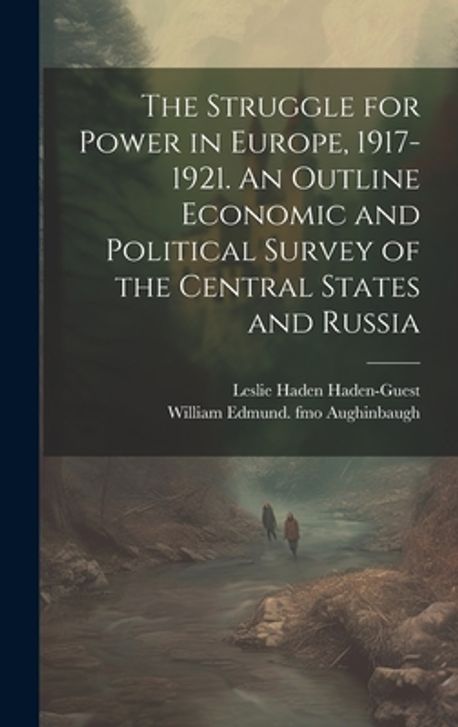 The Struggle for Power in Europe, 1917-1921. An Outline Economic and ...