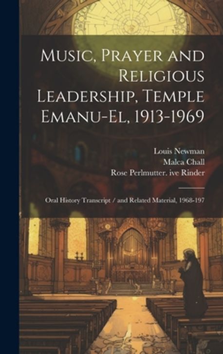 Music, Prayer and Religious Leadership, Temple Emanu-El, 1913-1969 ...
