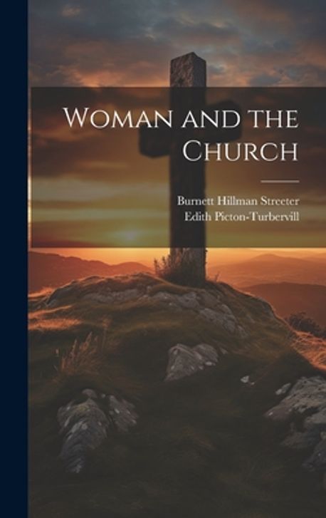 Woman and the Church | Streeter, Burnett Hillman - 교보문고