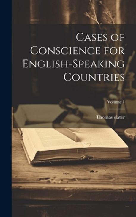 Cases of Conscience for English-speaking Countries; Volume 1 | Slater, Thomas - 교보문고