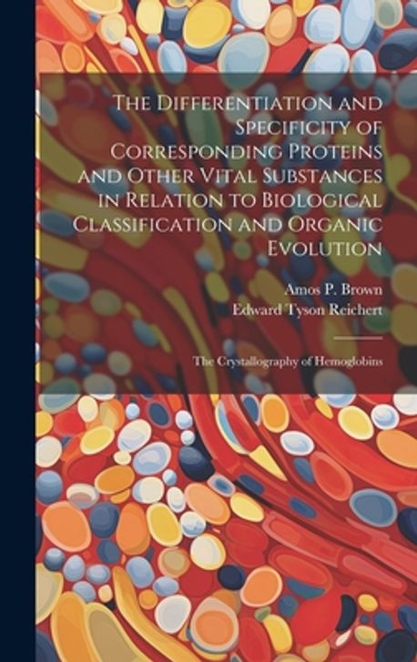 The Differentiation and Specificity of Corresponding Proteins and Other Vital Substances in ...