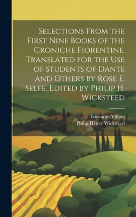 Selections From the First Nine Books of the Croniche Fiorentine ...