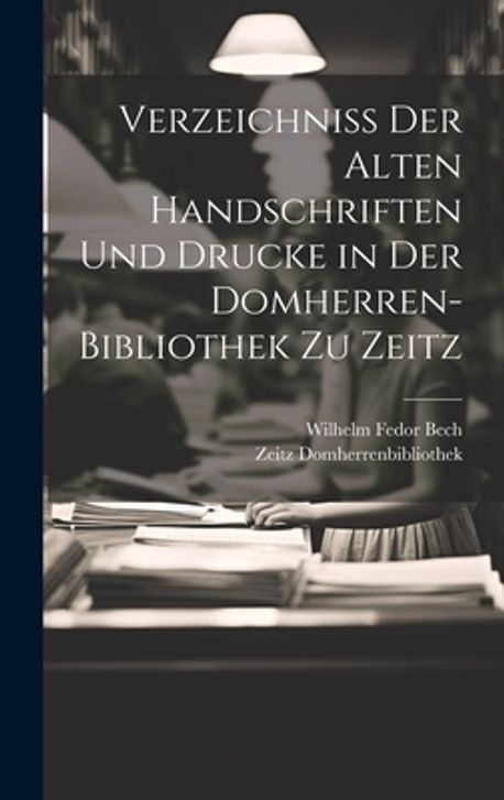 Verzeichniss Der Alten Handschriften Und Drucke in Der Domherren ...
