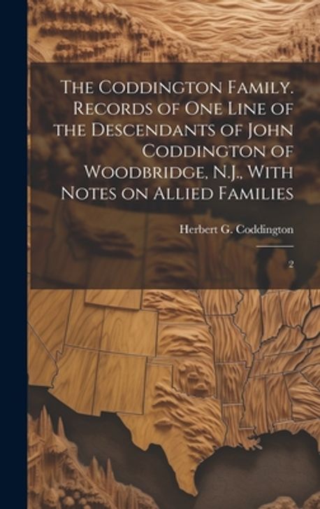 The Coddington Family. Records of one Line of the Descendants of John ...