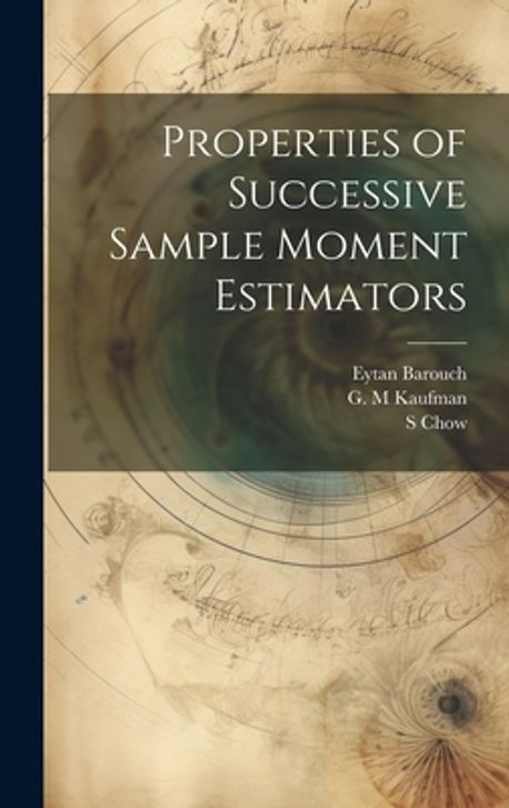 Properties of Successive Sample Moment Estimators | Barouch, Eytan - 교보문고