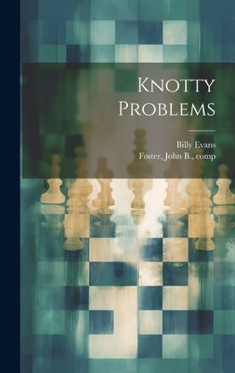 Knotty Problems | Foster, John B. 1863-1941 - 교보문고