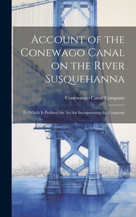 Account of the Conewago Canal on the River Susquehanna | Conewango ...