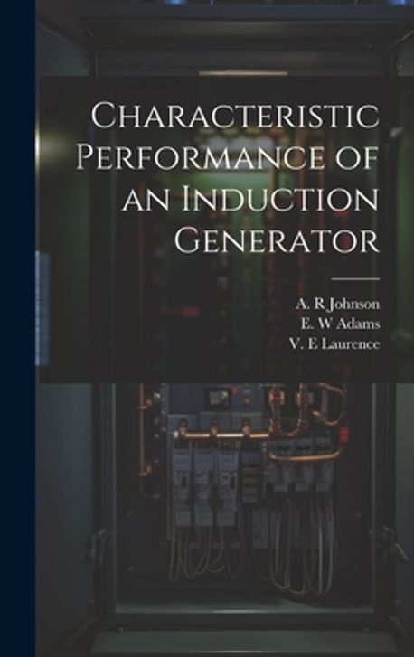 Characteristic Performance of an Induction Generator | Johnson, A. R. - 교보문고