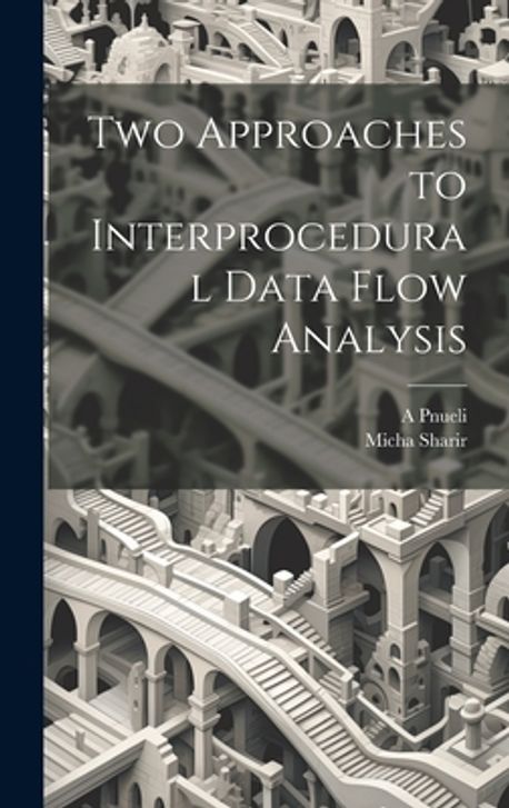 Two Approaches to Interprocedural Data Flow Analysis | Sharir, Micha - 교보문고