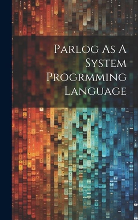 Parlog As A System Progrmming Language | -, -. - 교보문고