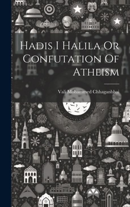 Hadis I Halila Or Confutation Of Atheism | Chhaganbhai, Vali Mohammed ...