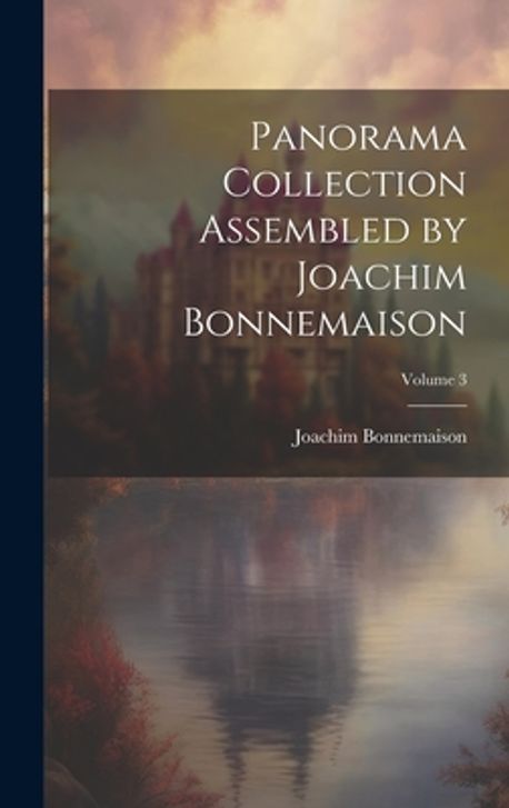 Panorama Collection Assembled by Joachim Bonnemaison; Volume 3 ...