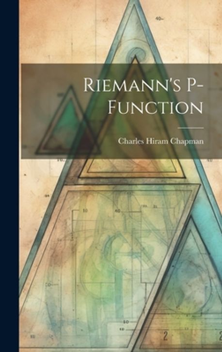 Riemann's P-Function | Chapman, Charles Hiram - 교보문고