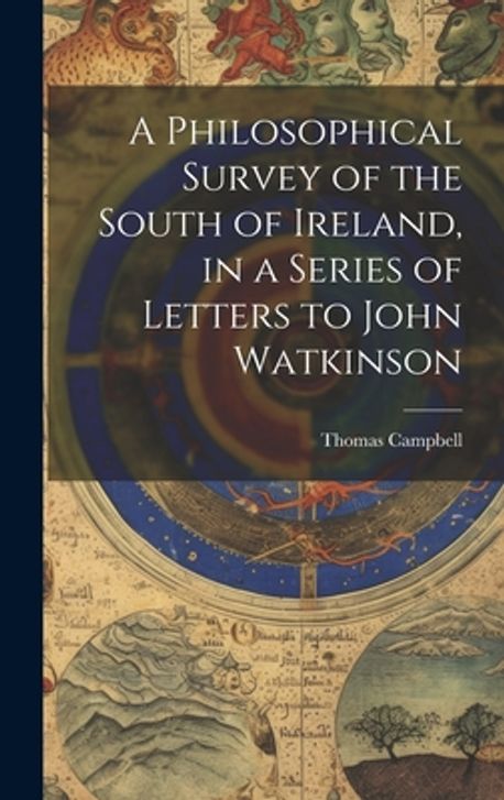 A Philosophical Survey of the South of Ireland, in a Series of Letters ...