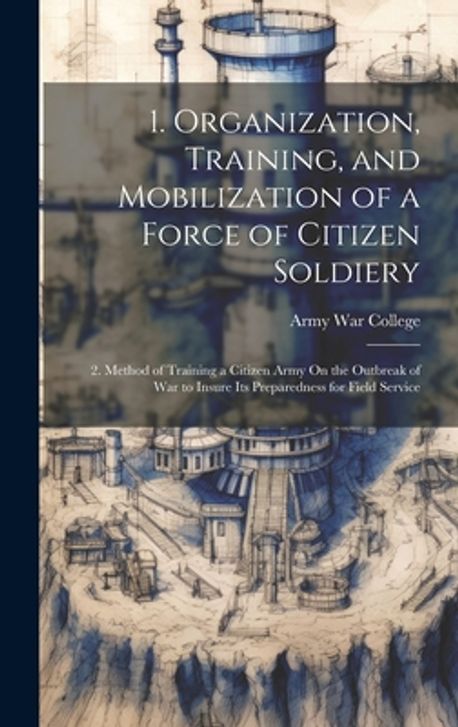 1. Organization, Training, and Mobilization of a Force of Citizen ...