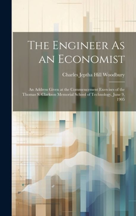 The Engineer As an Economist | Woodbury, Charles Jeptha Hill - 교보문고
