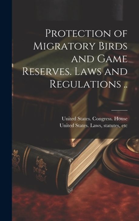 Protection of Migratory Birds and Game Reserves. Laws and Regulations ...