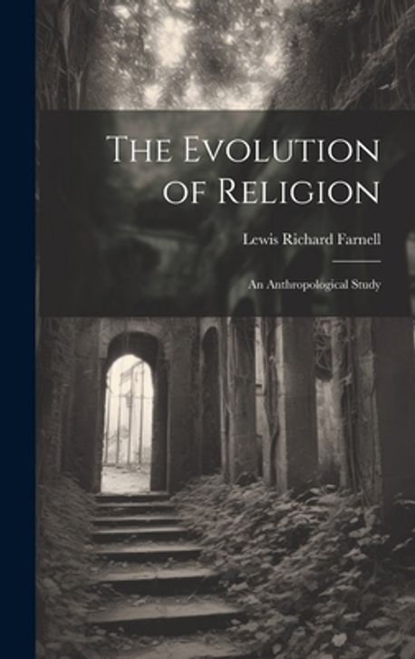 The Evolution of Religion | Farnell, Lewis Richard - 교보문고