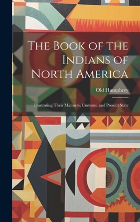 The Book of the Indians of North America | Humphrey, Old - 교보문고