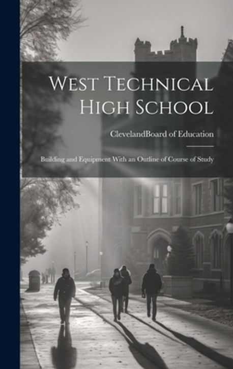 West Technical High School | (Ohio) Board of Education, Cleveland - 교보문고