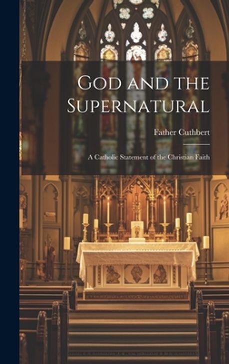 God and the Supernatural | Cuthbert, Father - 교보문고