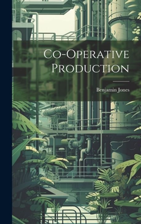 Co-Operative Production | Jones, Benjamin - 교보문고
