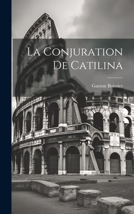 La Conjuration de Catilina | Boissier, Gaston - 교보문고