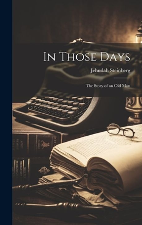 In Those Days | Steinberg, Jehudah - 교보문고